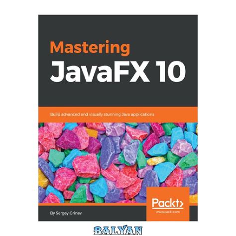 دانلود کتاب Mastering JavaFX Build Advanced and Visually Stunning Java Applications بلیان