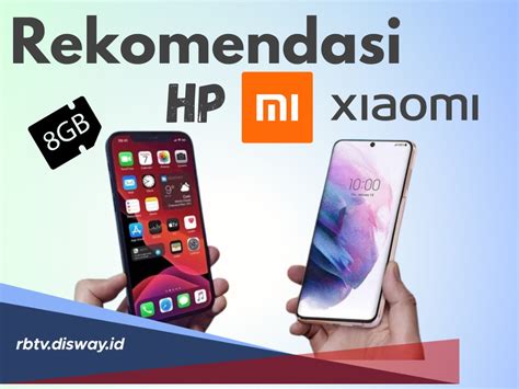 Daftar Hp Xiaomi Ram Gb Harganya Mulai Dari Rp Jutaan Tapi Spesifikasinya Premium