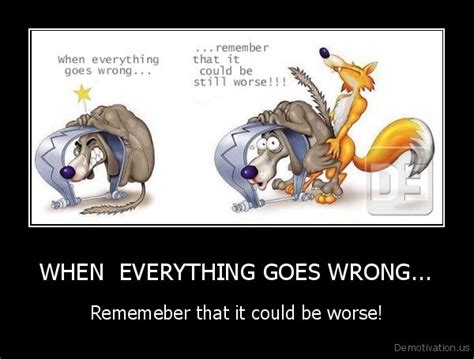 When Everything Goes Wrong Quotes Quotesgram