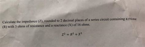 Solved Calculate The Impedance Z Rounded To Decimal Chegg