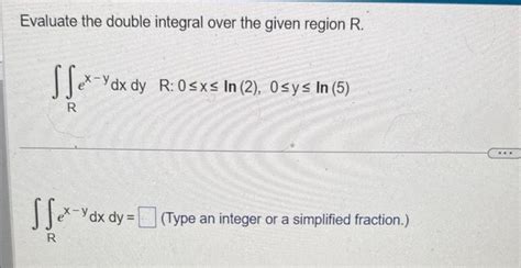 Solved Evaluate The Double Integral Over The Given Region R