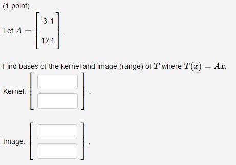 Let A Find Bases Of The Kernel And Chegg Com