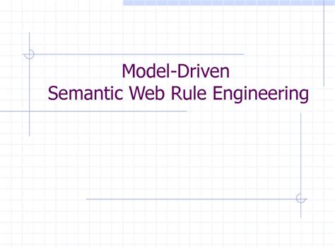 model driven semantic web rule engineering ppt download