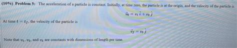 solved 10 problem 5 the acceleration of a particle is
