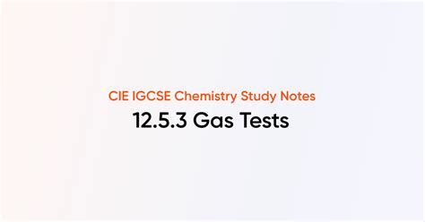 Gas Tests 12 5 3 Cie Igcse Chemistry Notes Tutorchase