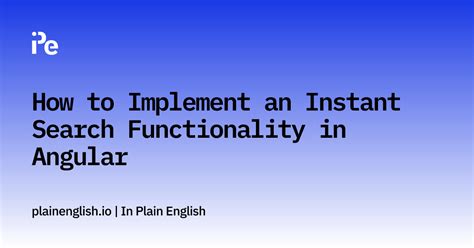 How To Implement An Instant Search Functionality In Angular
