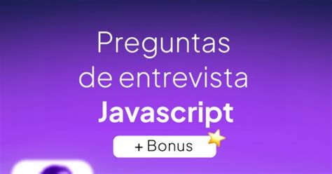 Preguntas De Entrevista Javascript Para Programador En 2024 Talently Blog