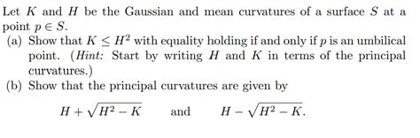 Solved Let K ﻿and H ﻿be The Gaussian And Mean Curvatures Of
