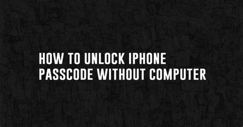 How To Unlock Iphone Passcode Without Computer