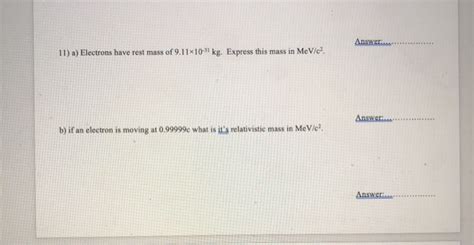 Solved Answ 11 A Electrons Have Rest Mass Of 9 11x10 31