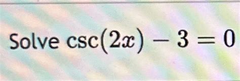 Solved Solve Csc2x 30 Solved Solve Csc2x 30
