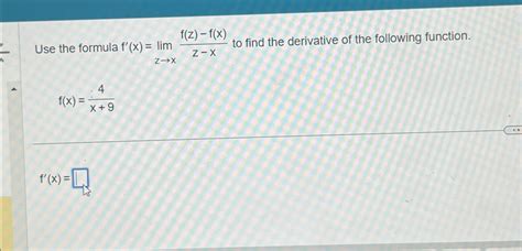 Solved Use The Formula F X Limzxf Z F X Z X To Find The Chegg Com