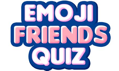 😁 Emoji Friends Quiz 🎯 Of