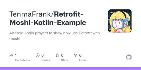 Github Tenmafrankretrofit Moshi Kotlin Example Android Kotlin