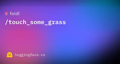 Foldl Touch Some Grass · Datasets At Hugging Face