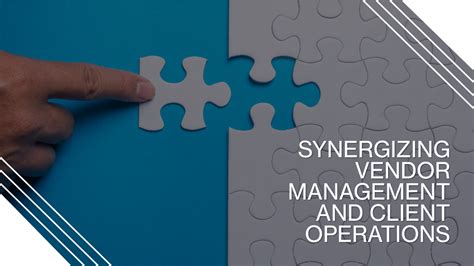 Why To Find Synergy Between Vendor Management And Client Operations