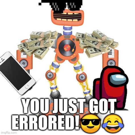 You Just Got ERRORED Imgflip