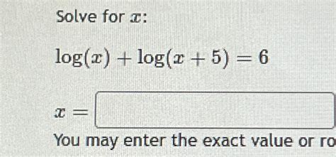 solved solve for x ﻿ log x log x 5 6x you may enter the