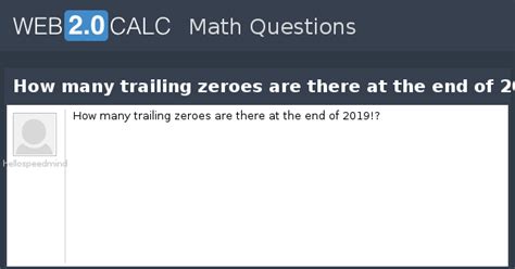 View Question How Many Trailing Zeroes Are There At The End Of 2019