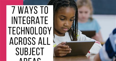 7 Ways To Integrate Technology Across All Subject Areas Sweet Integrations