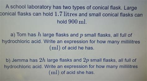 Solved A School Laboratory Has Two Types Of Conical Flask Large Conical Flasks Can Hold 1 7