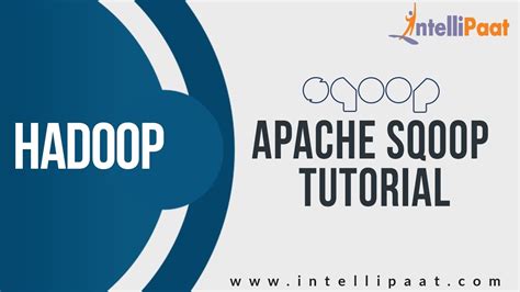 Apache Sqoop Tutorial Hadoop Tutorial Online Hadoao Training Intellipaat Youtube