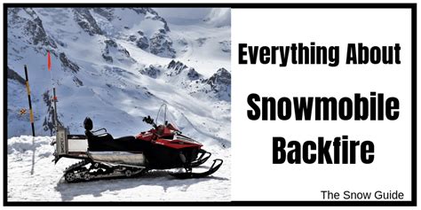 Snowmobile Backfire: How to Deal with Snowmobile Backfire