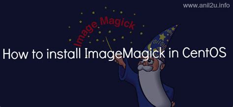 How To Install ImageMagick In CentOS Anil Labs