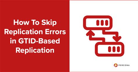 How To Skip Replication Errors In Gtid Based Replication