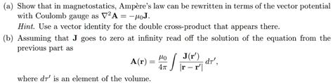 Solved A Show That In Magnetostatics Amperes Law Can Be Rewritten In Terms Of The Vector