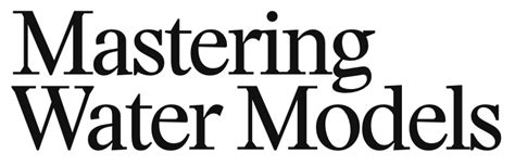 Mastering Water Models Mastering Water Models