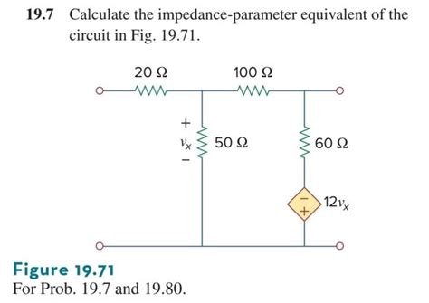 solved 19 7 calculate the impedance parameter equivalent of