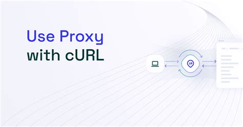 How To Use Curl With A Proxy Steps And Best Practices Zenrows