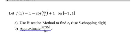 Solved Let F X X−cos 4πx 1 On [−1 1] A Use Bisection