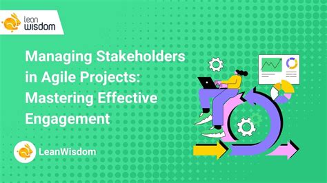 Managing Stakeholders In Agile Projects Mastering Effective Engagement
