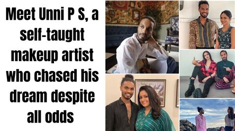 Meet Unni P S A Self Taught Makeup Artist Who Chased His Dream Despite