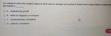 Solved In A Market In Which The Smallest Output At Which