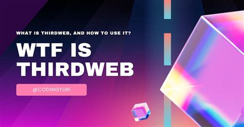 How To Use Thirdweb A Platform To Make Web3 Building Easier