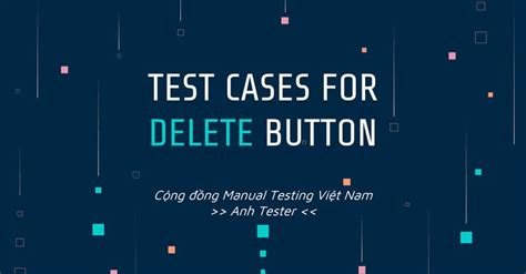 Test Cases For Delete Button Anh Tester Blog