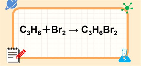 C3H6 ra C3H6Br2 | C3H6＋Br2 → C3H6Br2 | CH2=CH-CH3 + Br2 → CH2Br-CHBr-CH3
