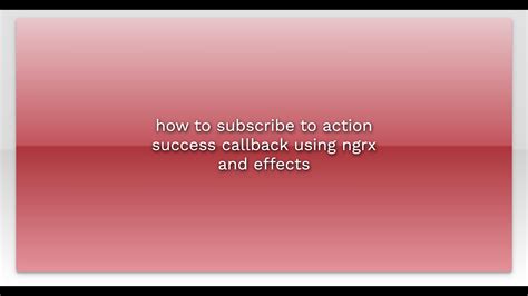 How To Subscribe To Action Success Callback Using Ngrx And Effects