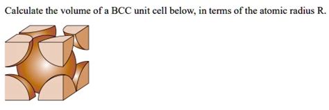 SOLVED Calculate The Volume Of A BCC Unit Cell Below In Terms Of The Atomic Radius R