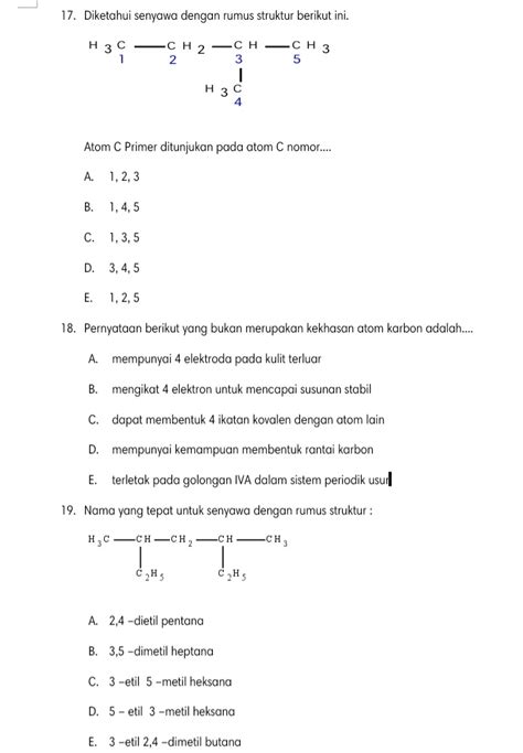 17 Diketahui senyawa dengan rumus struktur berikut ini H3 C - CH2 - CH - CH3 H3C Atom C Primer ...