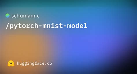 Schumanncpytorch Mnist Model · Hugging Face