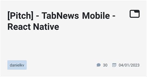 Pitch Tabnews Mobile React Native · Danielkv · Tabnews