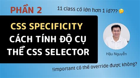 Css Specificity Cách Tính độ Cụ Thể Của Css Selector P2 Youtube