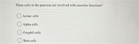 Solved These Cells In The Pancreas Are Involved With