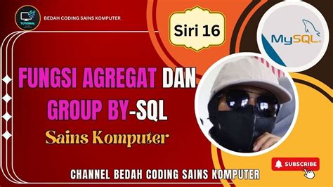 Siri 16 Fungsi Agregat Dan Group By Sql Sains Komputer Tutorial Youtube