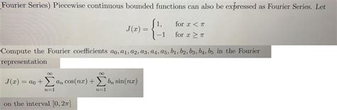 Solved Fourier Series Piecewise Continuous Bounded