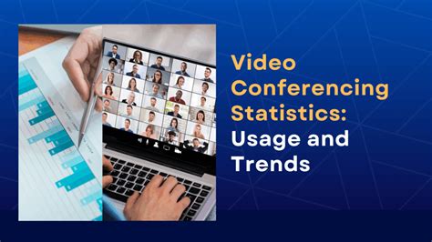 Video Conferencing Trends And Uses Statistics And Analytics Insights